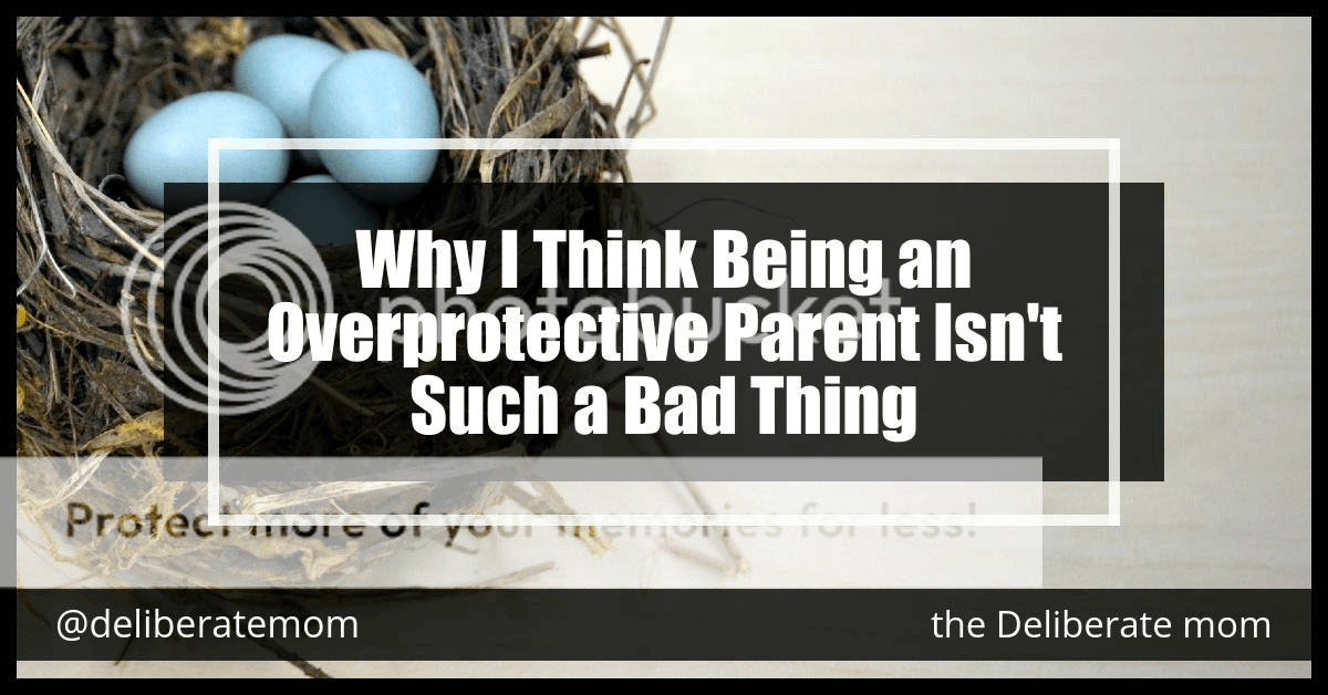 Why I Think Being an Overprotective Parent Isn't a Bad Thing